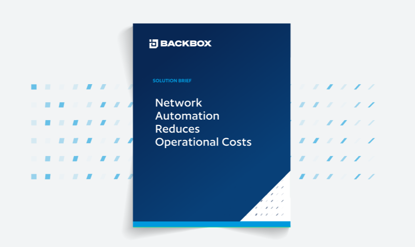 Reduce Operational Costs With Network Automation – BackBox